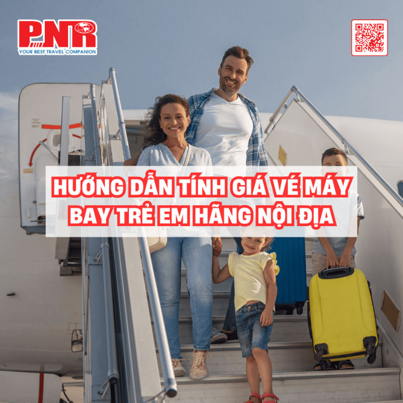 Hướng Dẫn Tính Giá Vé Máy Bay Trẻ Em Hãng Nội Địa